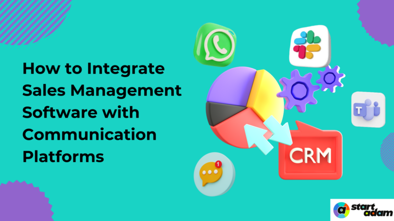 How to Integrate Sales Management Software with Communication Platforms - StartADAM
